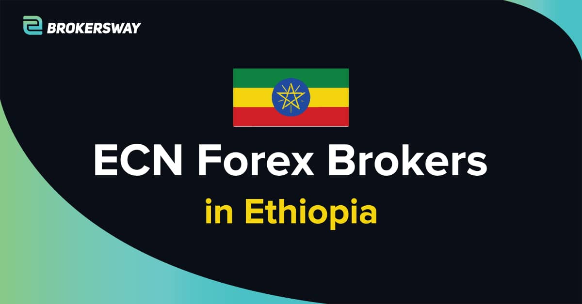 10 Best ECN Forex Brokers in Ethiopia 2025 - Brokersway