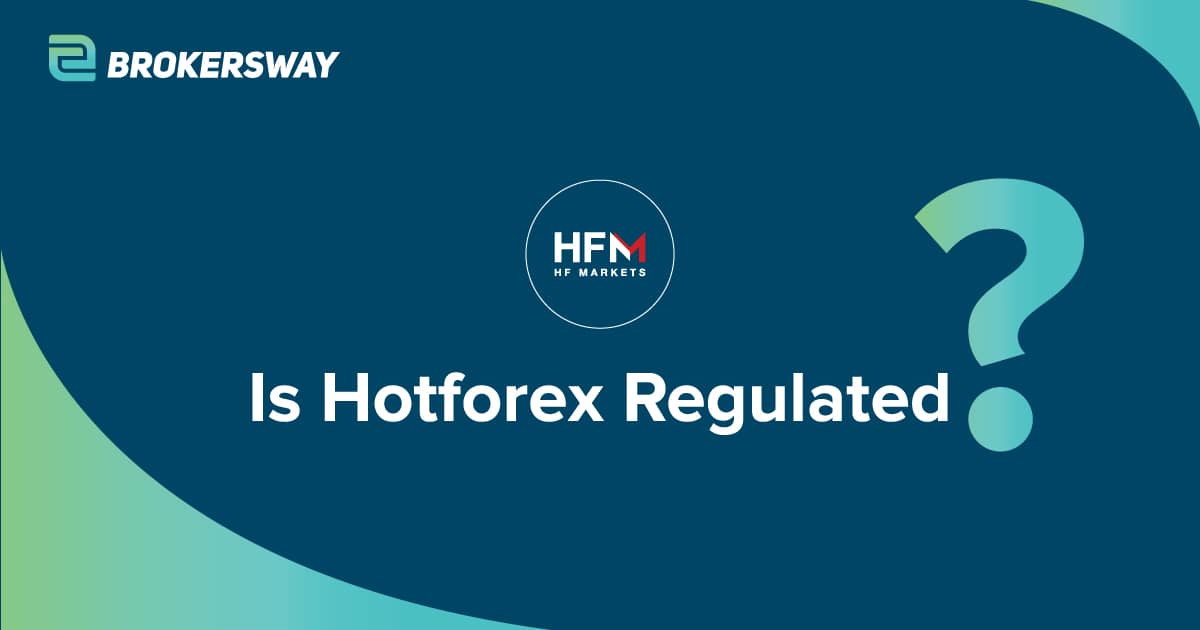 Is HFM (HotForex) Regulated as of 2025 ( Is it Safe? ) - Brokersway