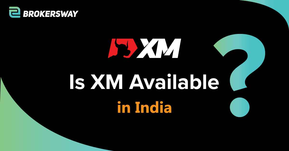 Is XM Available in India as of 2025? - Brokersway