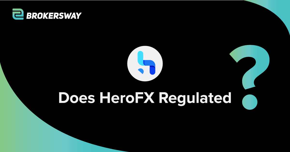 Is HeroFX Regulated as of 2026? - Brokersway