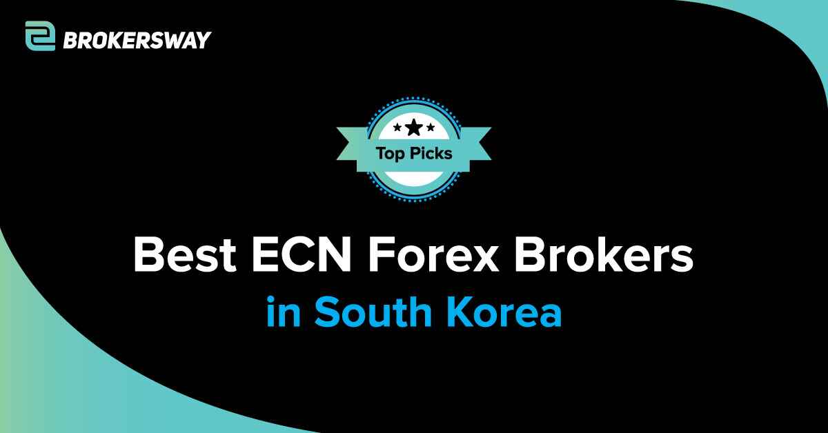 10 Best ECN Forex Brokers in South Korea 2025 - Brokersway