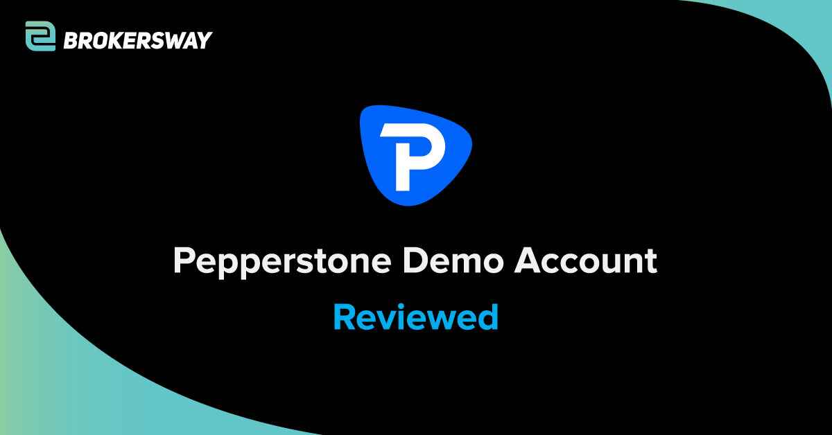 Pepperstone Demo Account 2025: Features, Pros, Cons, and More - Brokersway