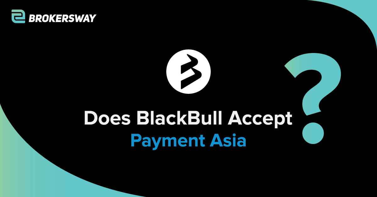 Payment Asia Payment Method for Blackbull 2025: Availability, Features ...