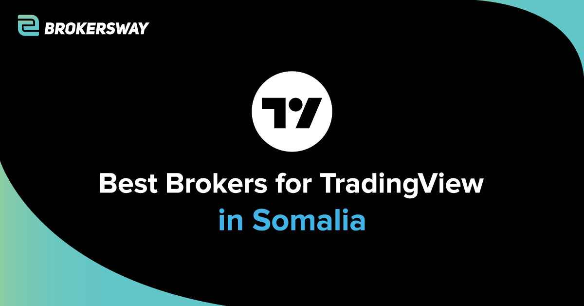 8 Best Brokers for TradingView In Somalia 2025 - Brokersway