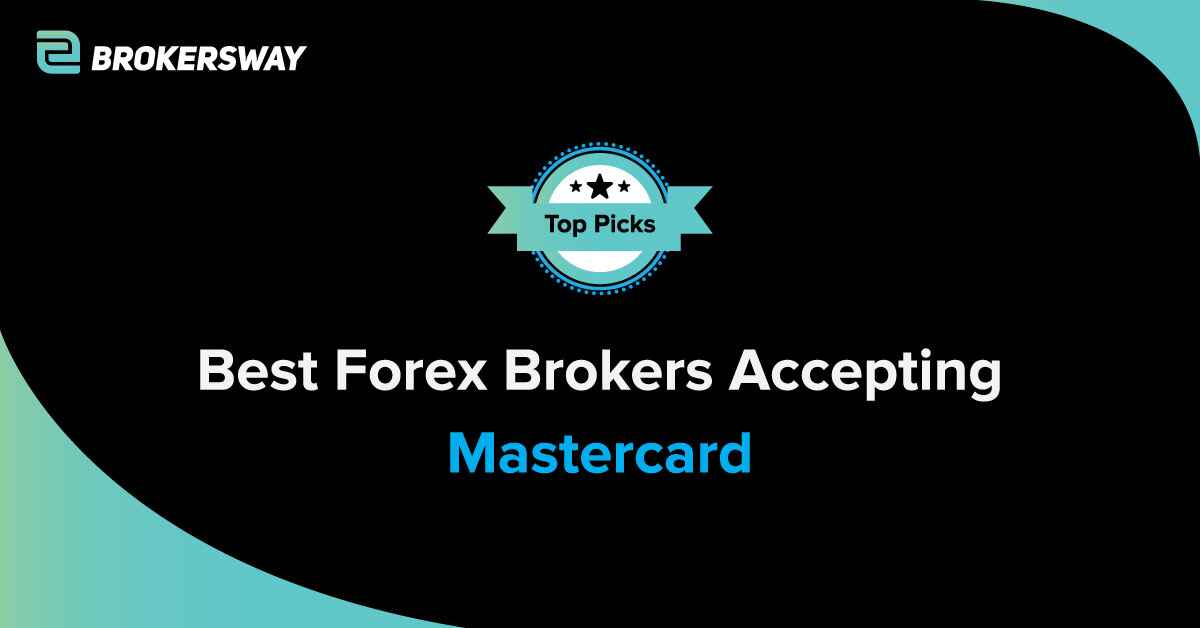 7 Best Forex Brokers Accepting Mastercard - Brokersway