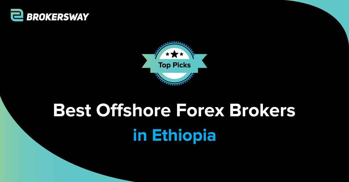 7 Offshore Forex Brokers in Ethiopia 2025 - Brokersway