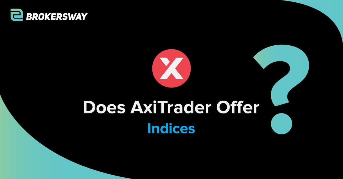 Does AxiTrader Offer Indices to Trade as of 2026? - Brokersway