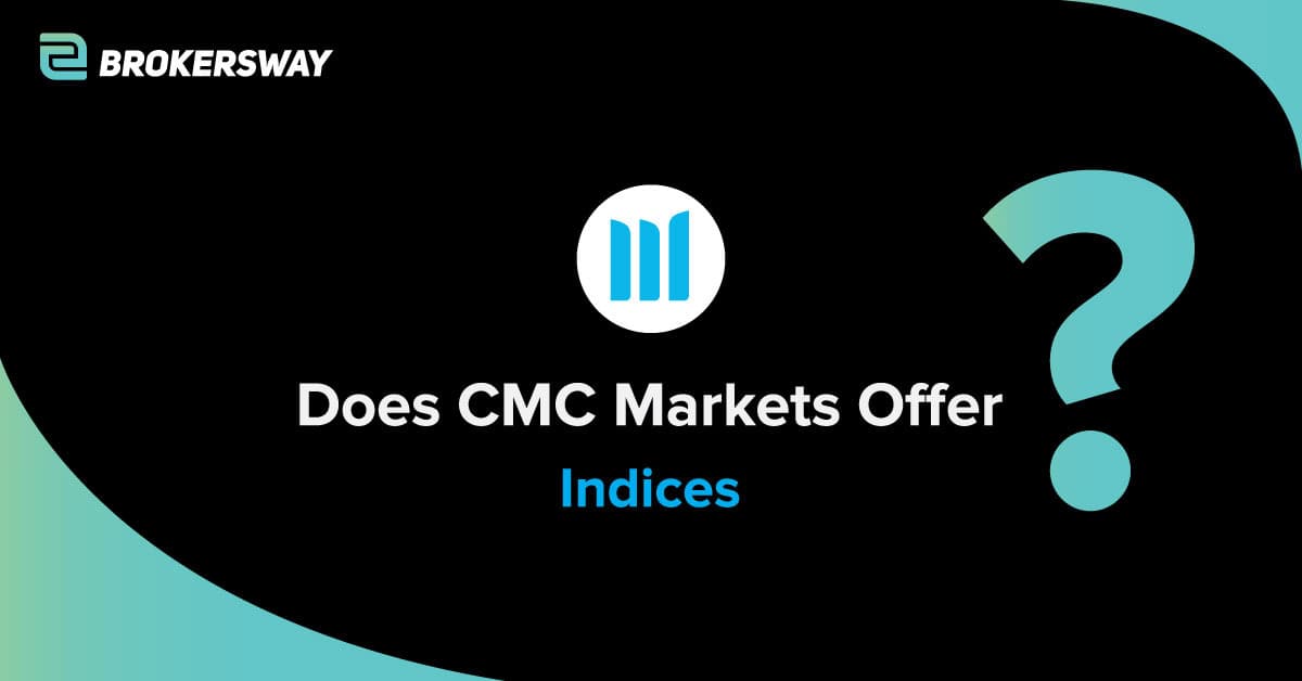Does CMC Markets Offer Indices to Trade as of 2025? - Brokersway