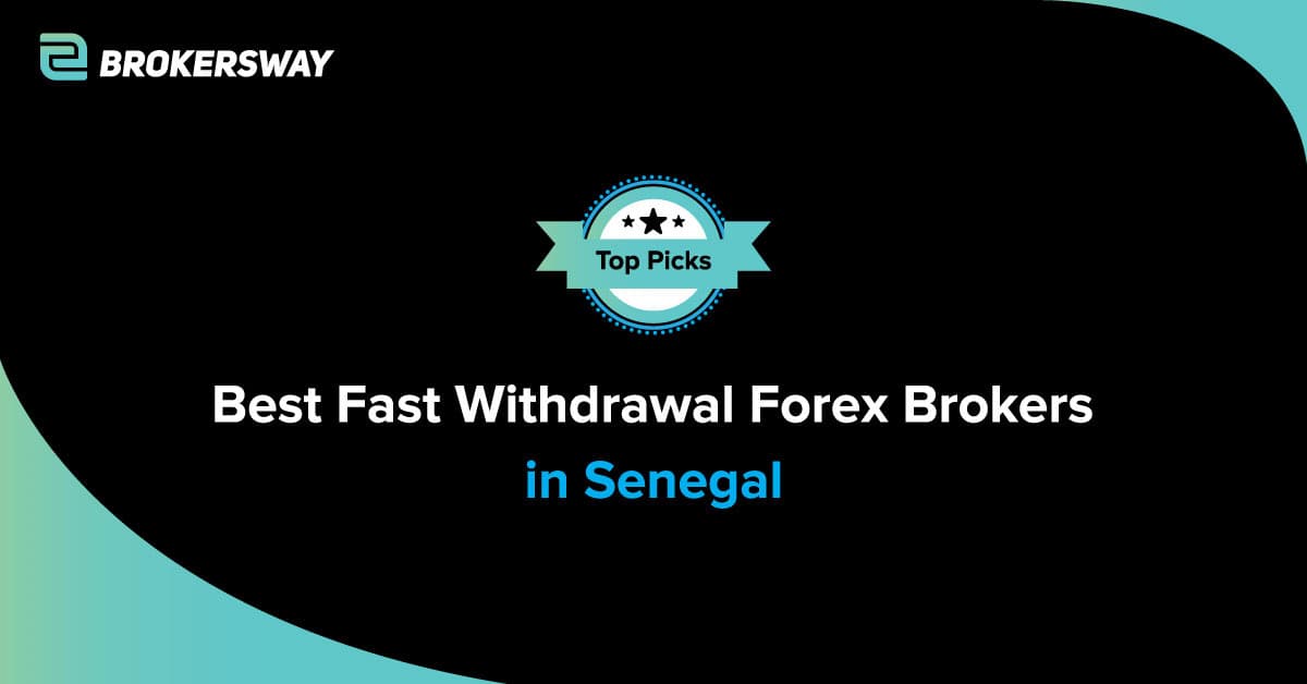 10 Fastest Withdrawal Forex Brokers in Senegal 2025 - Brokersway