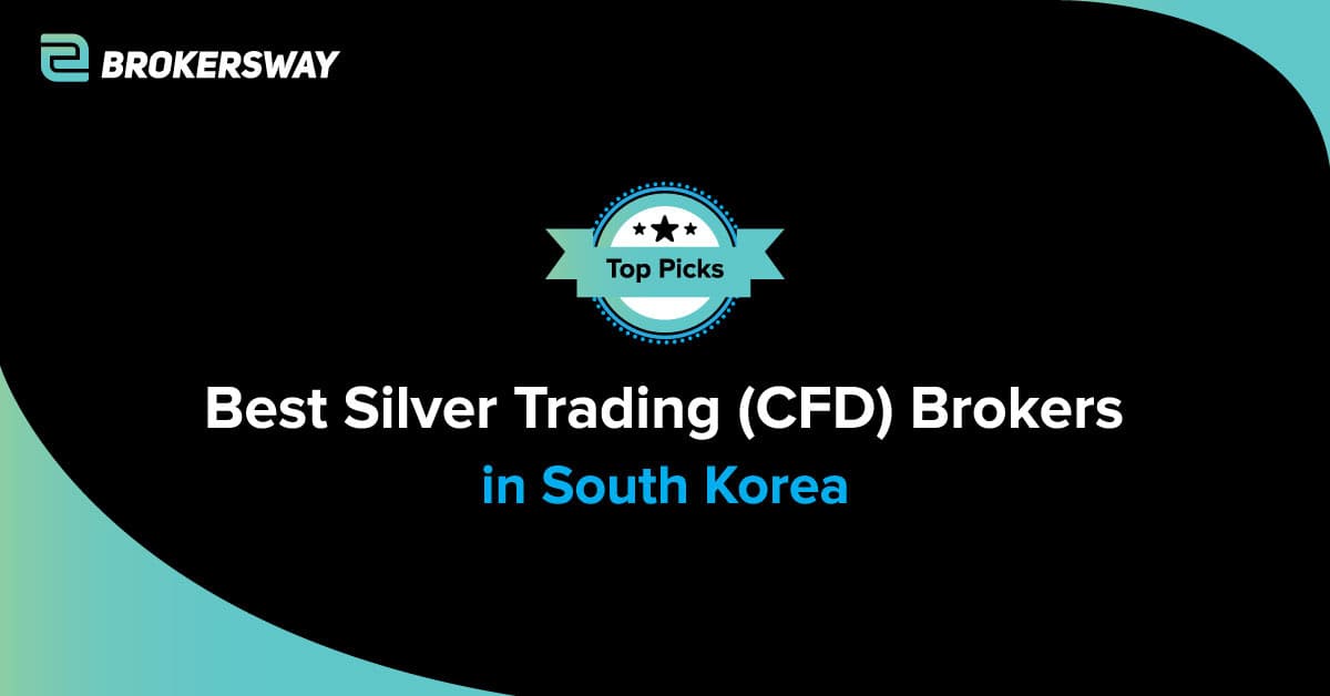 10 Best Silver Trading (CFD) Brokers in South Korea 2026 - Brokersway